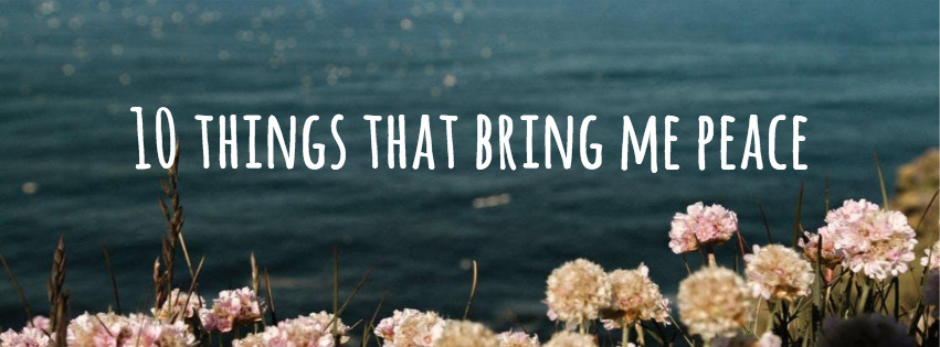 10 things that bring me peace – Living off Leesh